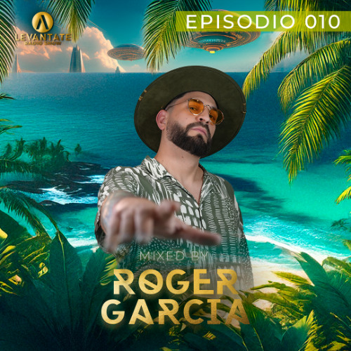 Roger Garcia - LEVANTATE Radio Show Mixed By Roger Garcia Episode 10 ...