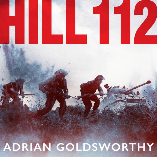 Stream Hill 112 by Adrian Goldsworthy, read by Henry Nott by Bloomsbury ...