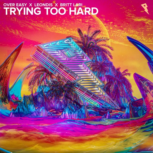 Stream Trying Too Hard (with Leondis & Britt Lari) by OVER EASY ...