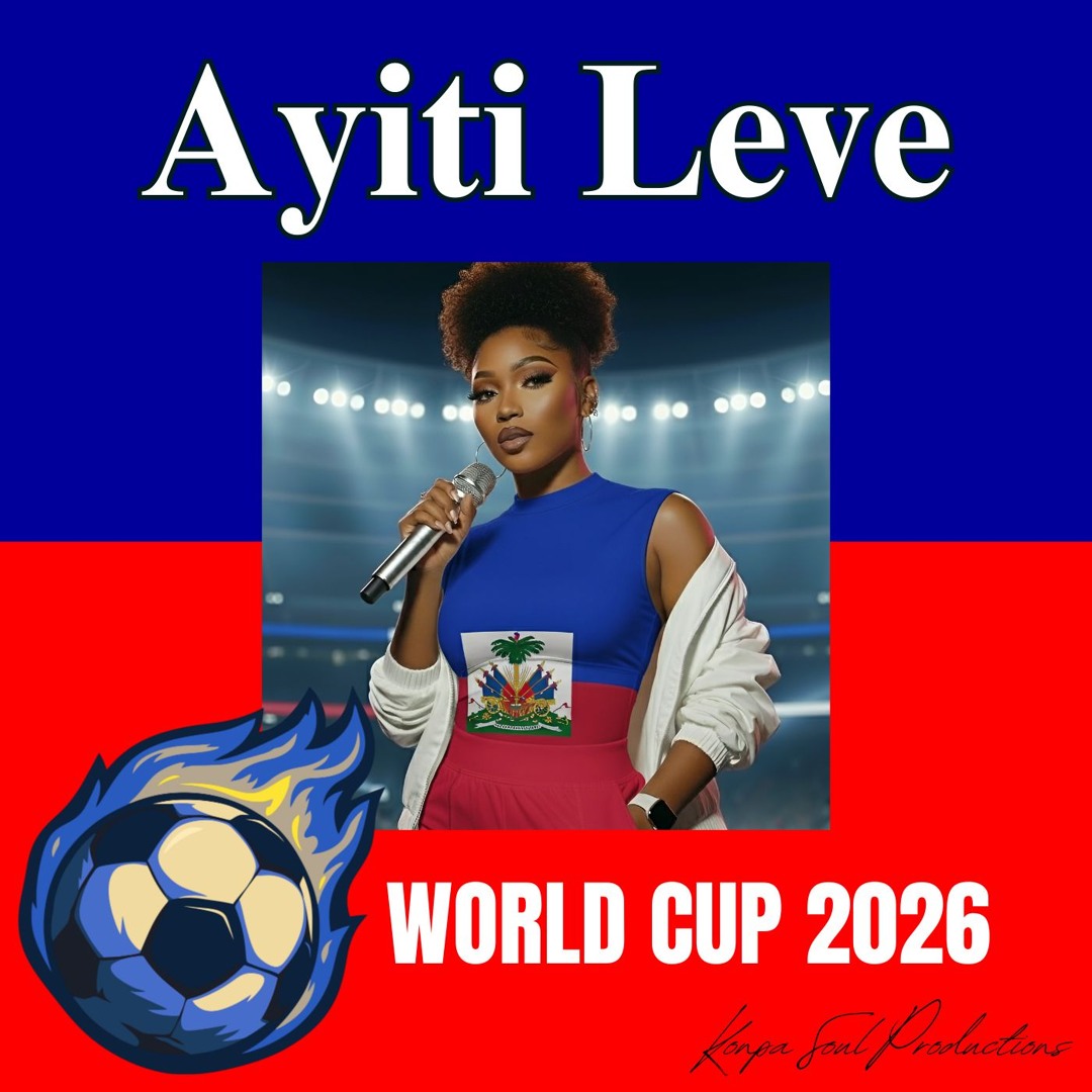 Stream Ayiti Leve - Haiti World Cup 2026 Anthem (50 Ane Ap Tann Mondyal ...