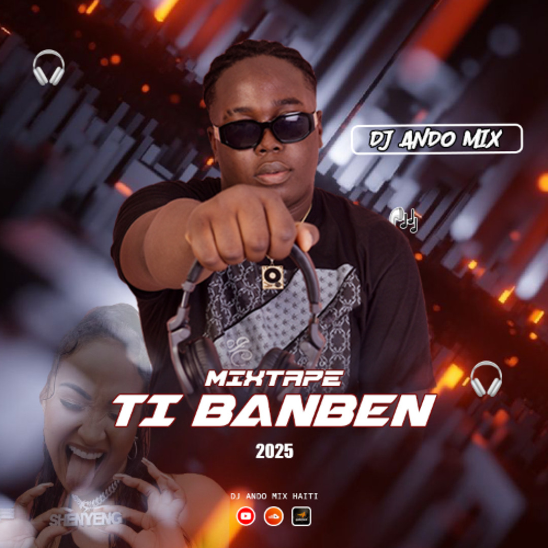 Stream MIXTAPE TI BANBEN 2025 - DJ ANDO MIX HAITI by Dj Ando Mix Haïti ...