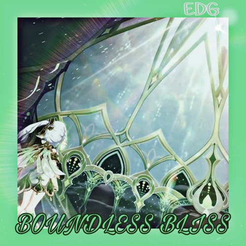 Stream Boundless Bliss by EDG REMIX | Listen online for free on SoundCloud
