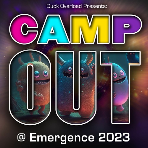 Stream Camp Out @ Emergence 2023 by Duck Overload | Listen online for ...