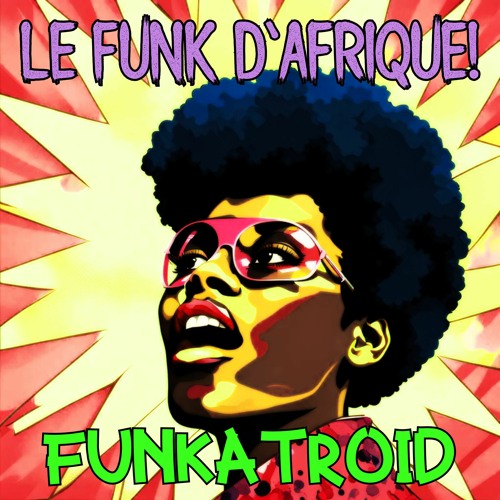 Stream Funkatroid- Le Funk d'Afrique by Dread Pirate Records/Dread ...