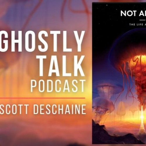 Stream GHOSTLY TALK EP 155 – SCOTT DESCHAINE THE LIVING SKY 2021/04/28 ...
