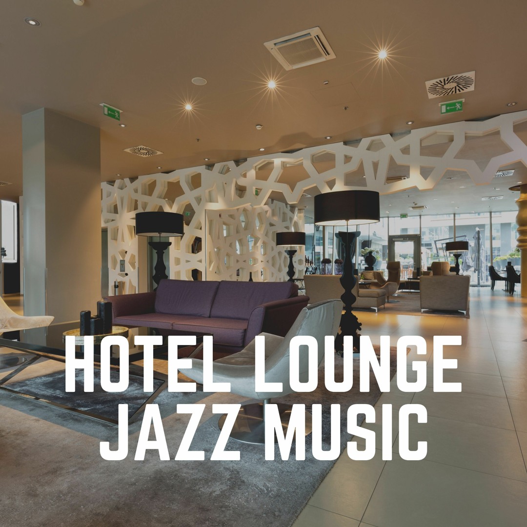Stream Hotel Lobby Jazz Group | Listen to Hotel Lounge Jazz Music ...