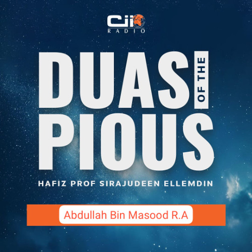 Stream 04-03-25 - Duas Of The Pious - Day 3 - Dua Of Abdullah Bin Masood (RA) by Cii Radio ...