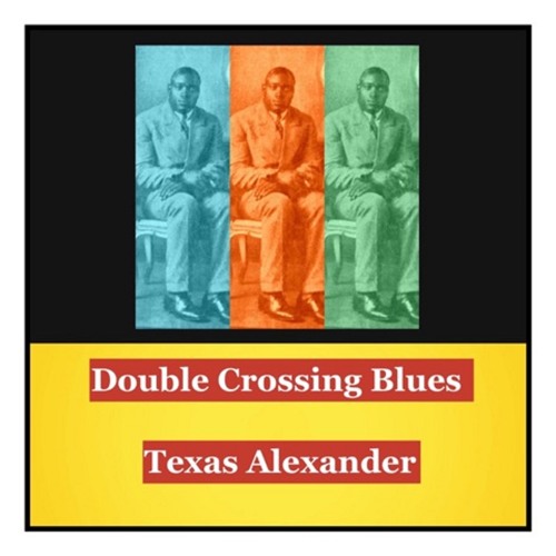 Stream Texas Alexander | Listen to Double Crossing Blues playlist ...