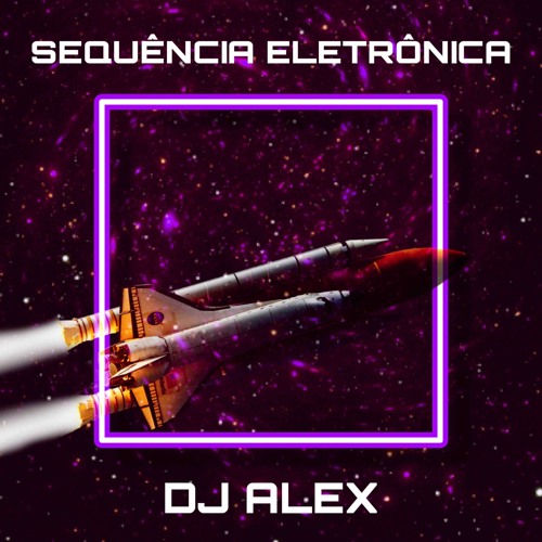 Stream Dj Alex | Listen to SEQUÊNCIA ELETRÔNICA playlist online for ...