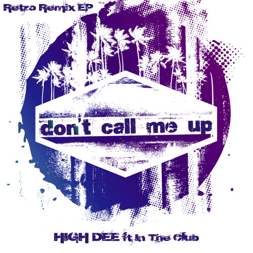 Stream High Dee | Listen to Don't Call Me Up playlist online for free ...