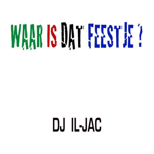 Stream DJ IL-JAC | Listen to Waar Is Dat Feestje? playlist online for ...