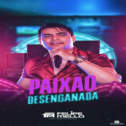 Stream Felipe Mello O Embaixador Da Seresta | Listen to Paixão Desenganada playlist online for ...