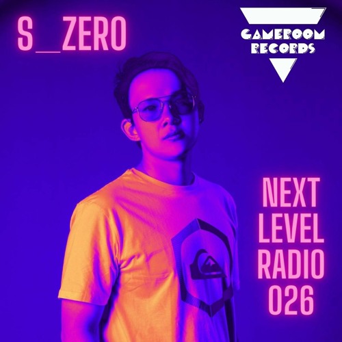 Stream Next Level Radio 026 - Guest Mix by S_Zer0 by Gameroom Records ...