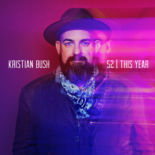 Stream Kristian Bush Official | Listen to 52 | This Year playlist ...