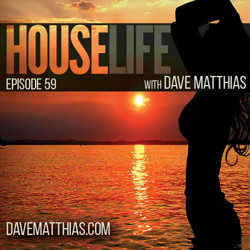 Stream Houselife Episode 59 By Dave Matthias Listen Online For Free