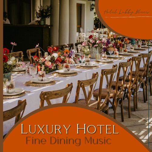 Stream Hotel Lobby Blues | Listen to Luxury Hotel - Fine Dining Music ...