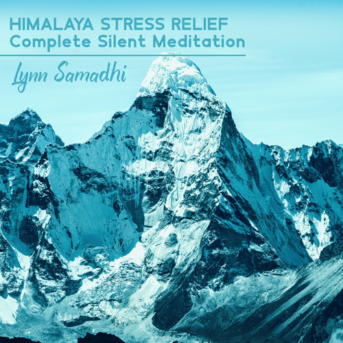 Stream Lynn Samadhi | Listen to Himalaya Stress Relief: Complete Silent ...