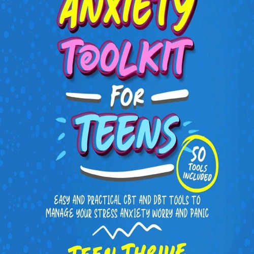 Stream episode PDF/BOOK The Anxiety Toolkit for Teens: Easy and ...