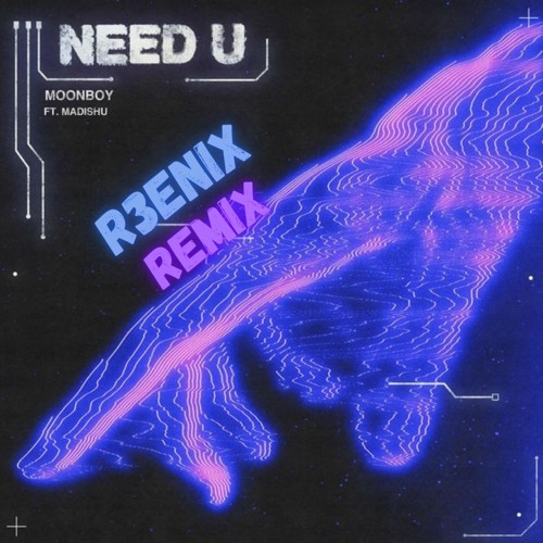 Stream MOONBOY - Need U ft MADISHU (R3enix Remix) by R3enix | Listen online for free on SoundCloud
