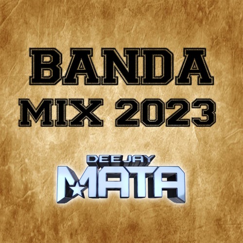 Stream Banda Mix 2023 by DJMata24 | Listen online for free on SoundCloud