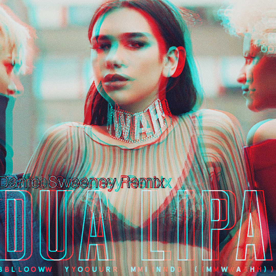 Stream Dua Lipa - Blow Your Mind (Daniel Sweeney Remix) by Daniel Sweeney | Listen online for ...