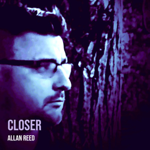 Stream Closer by Allan Reed | Listen online for free on SoundCloud