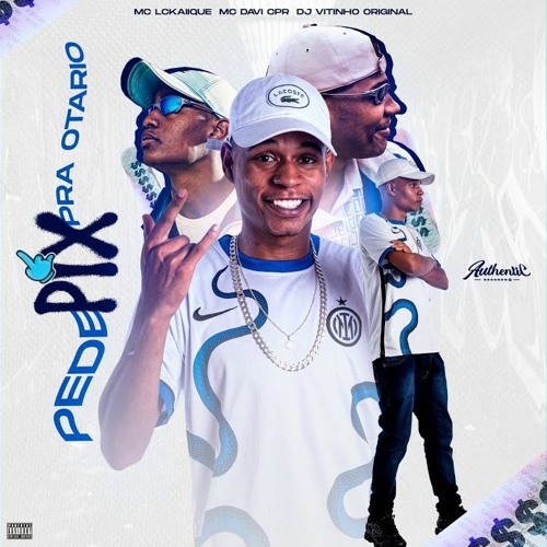 Stream PIX PEDE PROS OTÁRIO - MC LCKAIQUE E MC DAVI CPR ( DJ VITINHO ORIGINAL ) by DJ VITINHO ...