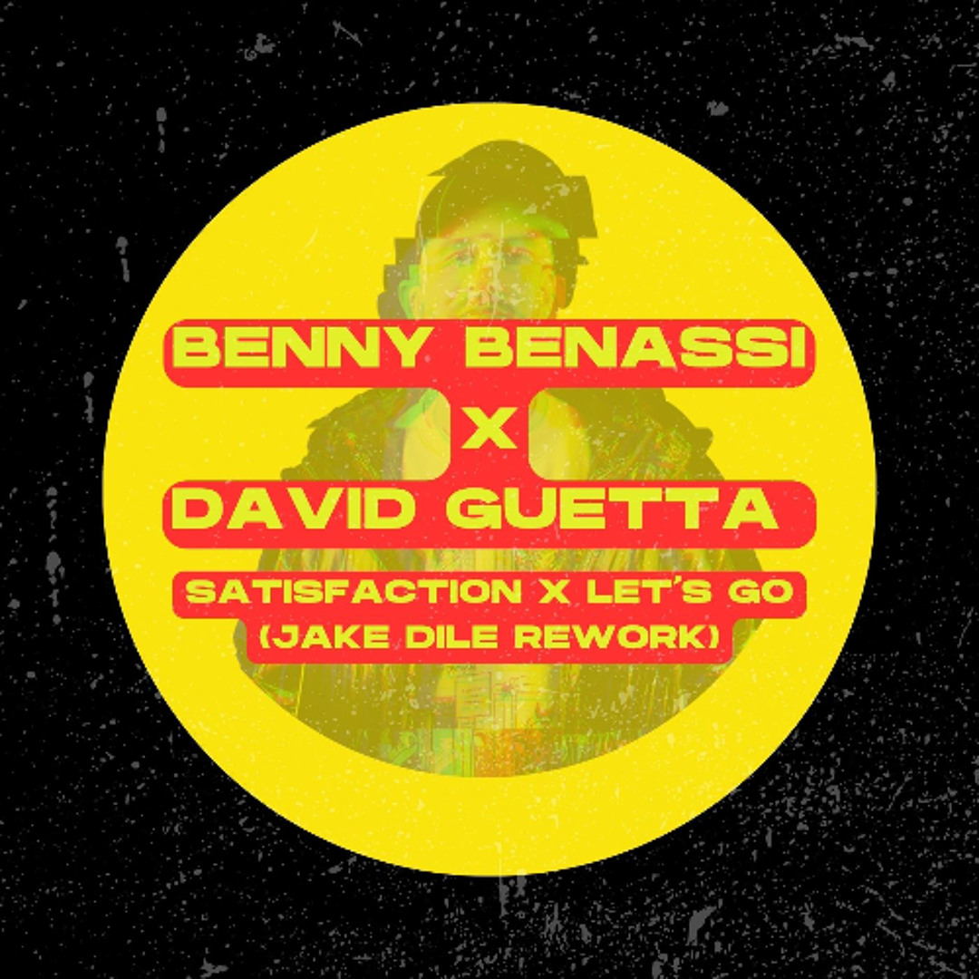 Stream Benny Benassi x David Guetta - Satisfaction Lets Go (JAKE DILE REWORK) by Jake Dile ...