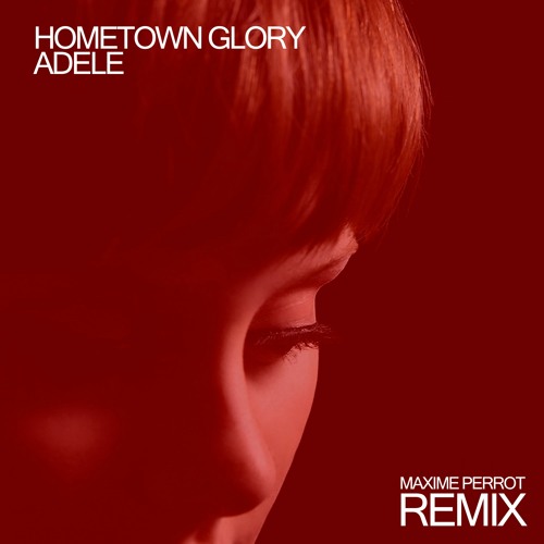 Stream Adele - Hometown Glory (Maxime Perrot Remix) by Maxime Perrot | Listen online for free on ...