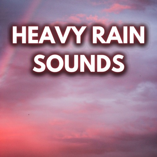 Stream Heavy Rain Sounds for Sleep | Listen to Heavy Rain Sounds ...