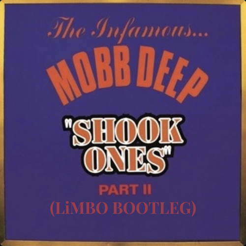 Stream Mobb Deep - Shook Ones Pt.II (LiMBO BOOTLEG)[FREE DOWNLOAD] by ...