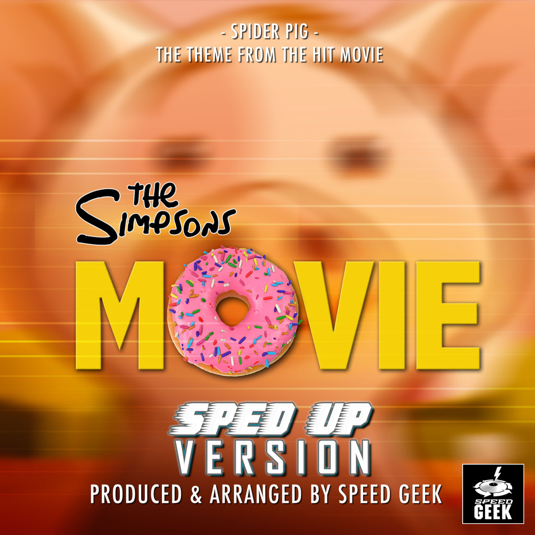 Stream Spider Pig (From ''The Simpsons Movie'') (Sped Up) by Speed Geek ...