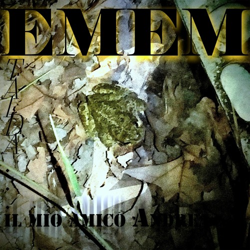 Stream EMEM #1: Il mio amico Andrea (mi merito un ...
