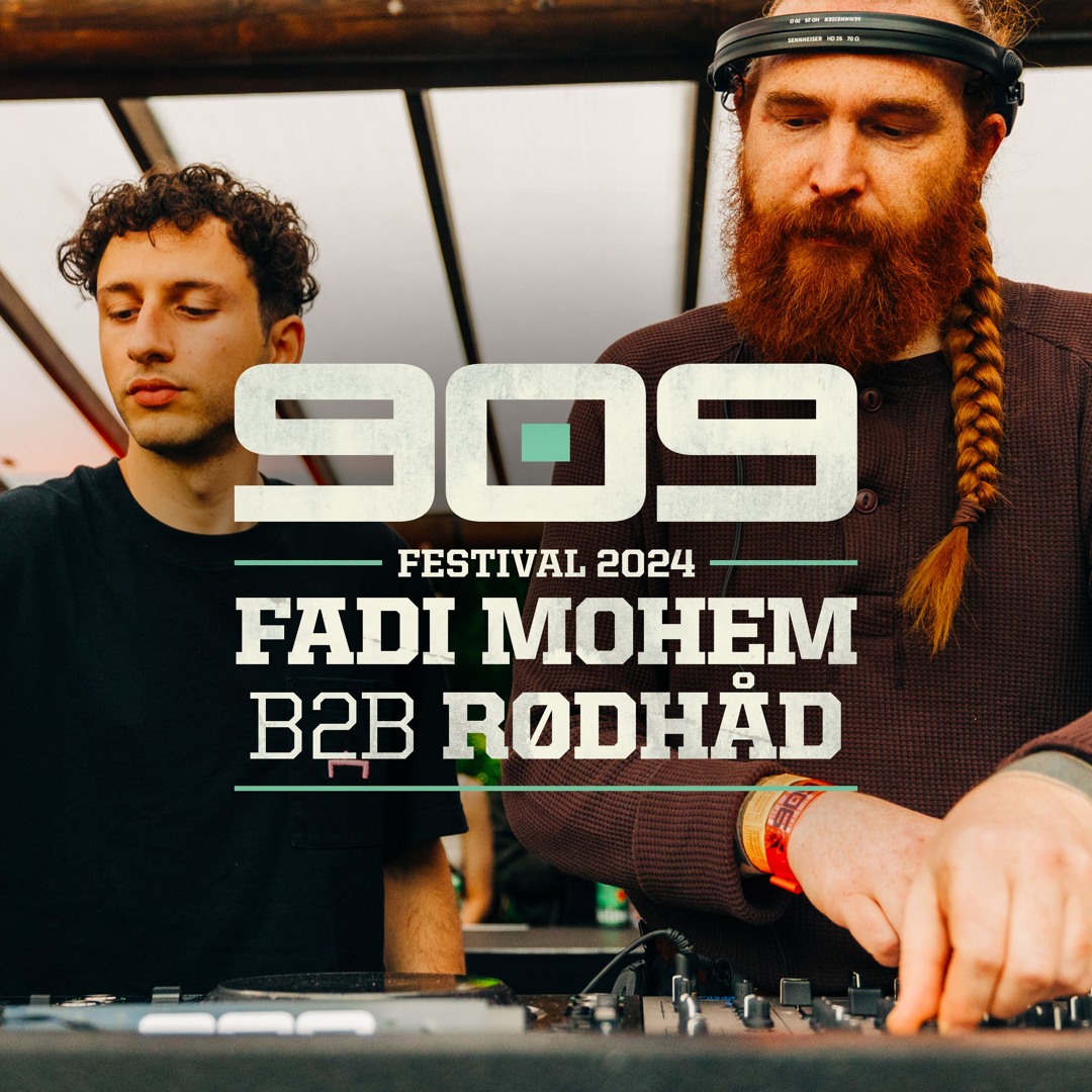 Stream FADI MOHEM B2B RØDHÅD 3-HR SET 909 FESTIVAL 2024 by 909 | Listen ...