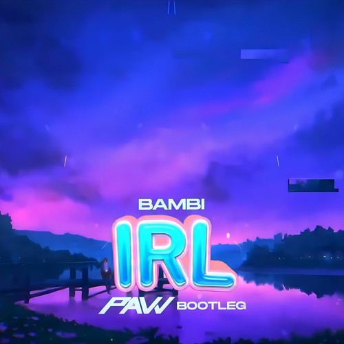 Stream Bambi - IRL (pavv Bootleg) [RemiX MusiC PL] by RemiX MusiC PL ...