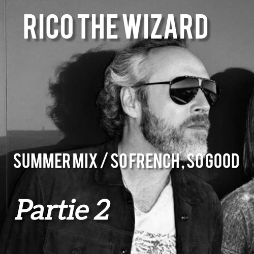 Stream Rico The Wizard In the Mix / Summer So French ,,So Good by So French , So Good | Listen ...