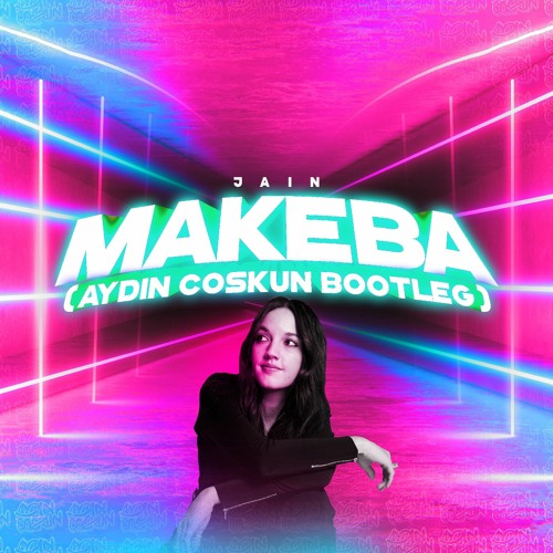 Stream Jain - Makeba (Aydin Coskun Bootleg) by Aydin Coskun (Remixes/Bootlegs) | Listen online ...