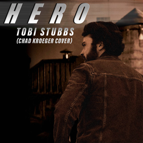Stream Hero (Chad Kroeger Cover) by TOBI STUBBS | Listen online for ...