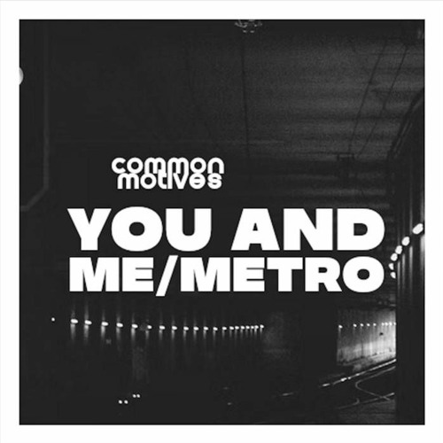 Stream Metro by Common Motives | Listen online for free on SoundCloud