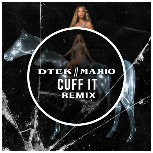 Stream Beyonce - Cuff It (Dtek :: Mario Remix) by Dtekmario | Listen online for free on SoundCloud