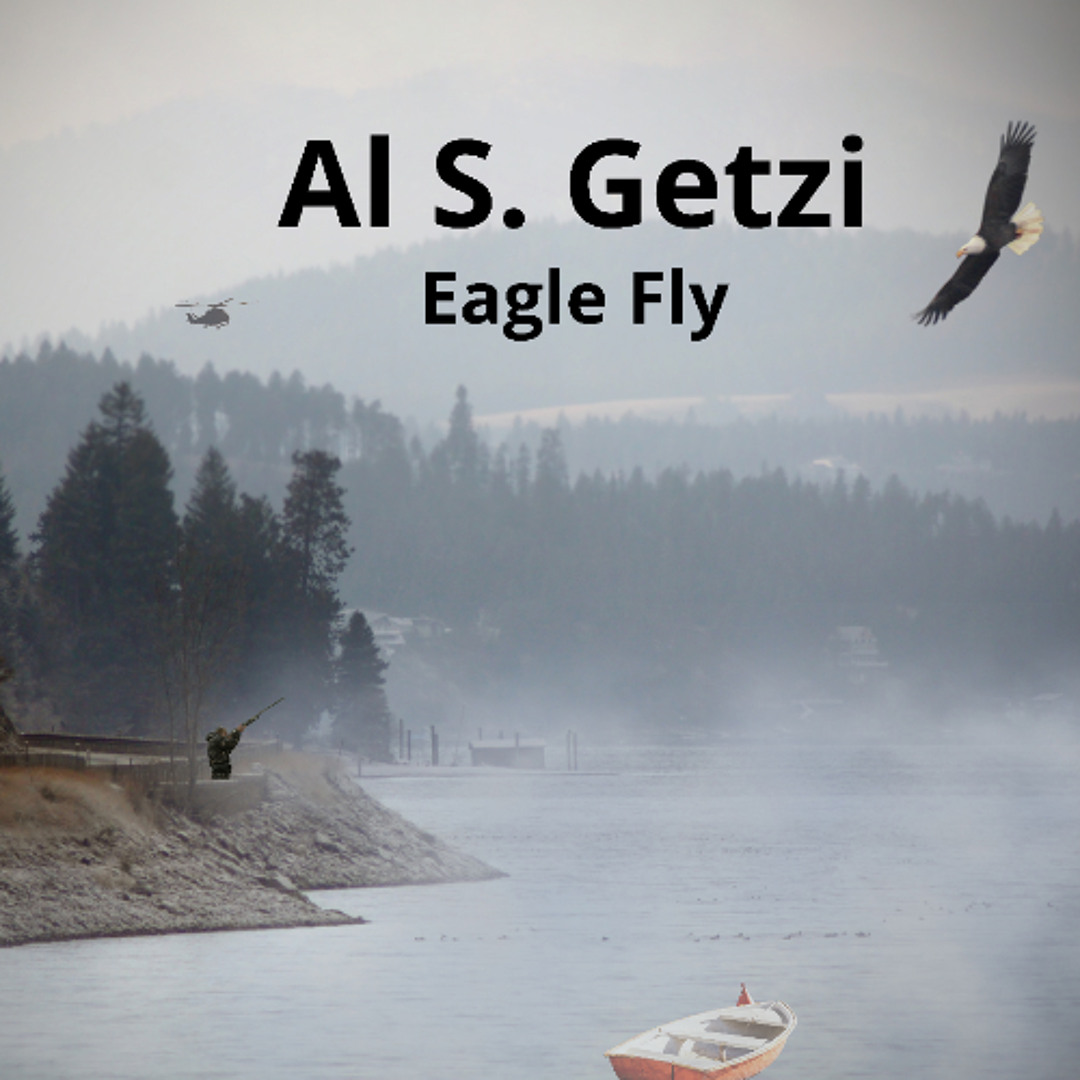 Stream Eagle Fly by Al S. Getzi | Listen online for free on SoundCloud