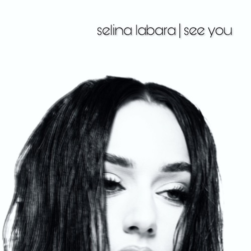 Stream See You by Selina Labara | Listen online for free on SoundCloud