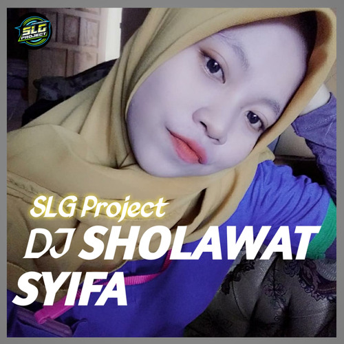 Stream Dj Sholawat Syifa (Remix) by SLG Project | Listen online for ...