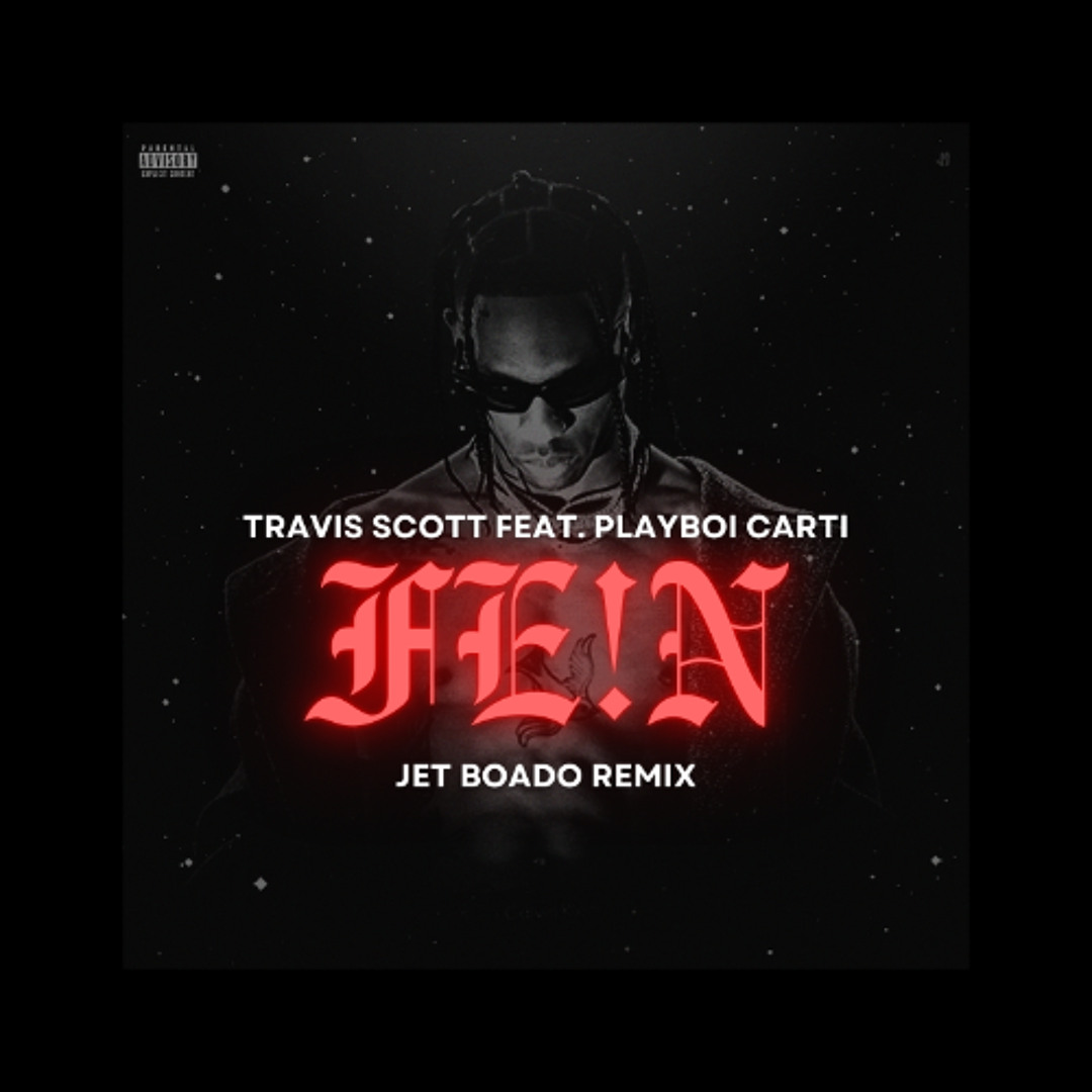Stream Travis Scott feat. Playboi Carti - FEIN (Jet Boado Remix) by Jet ...