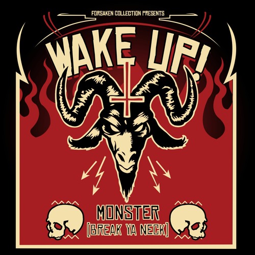 Stream WAKE UP!- MONSTER (BREAK YA NECK) by FORSAKEN COLLECTION ...