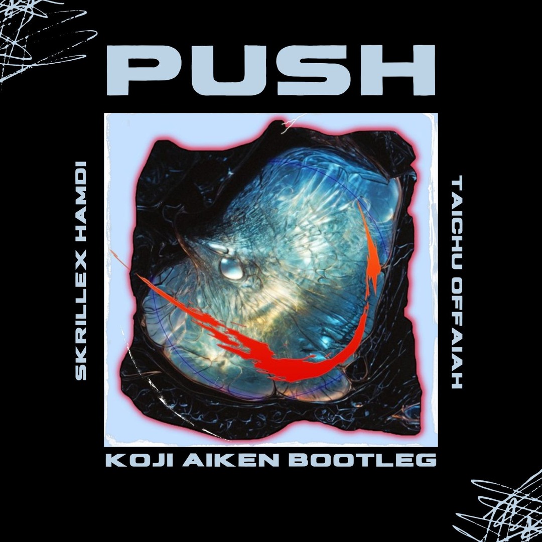 Stream Skrillex, Hamdi, Taichu & Offaiah - Push (Koji Aiken Bootleg ...