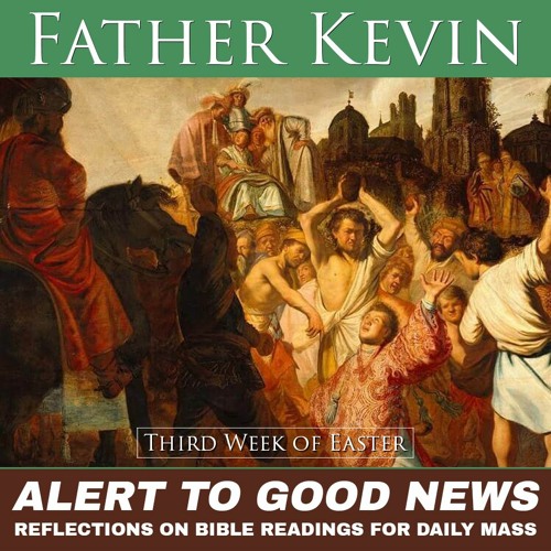 Stream REFLECTIONS for Saturday of the Third Week of Easter by Father ...