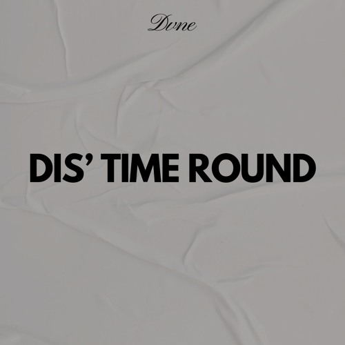 Stream DIS' TIME ROUND by dvne | Listen online for free on SoundCloud