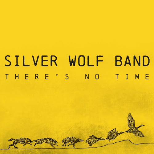 Stream Silver Wolf Band | Listen to There's No Time playlist online for ...