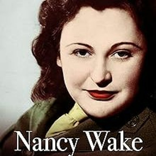 Stream Nancy Wake: The gripping true story of the woman who became the ...